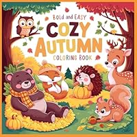 Cozy Autumn Coloring Book: Bold and easy cozy coloring book: More than ...