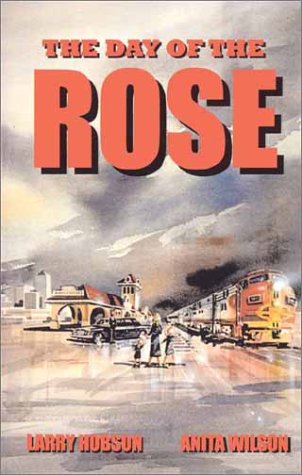 The Day of the Rose: Larry Hobson, Anita Wilson: 9781931633314: Amazon.com: Books