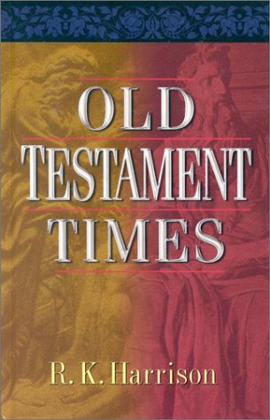 Old Testament Times: Harrison, R. K.: 9781565636569: Amazon.com: Books