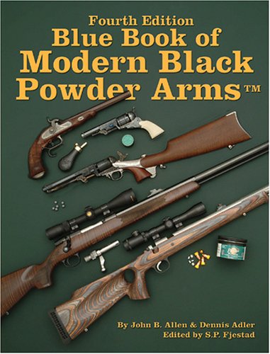 The Blue Book of Modern Black Powder Arms: Dennis Adler, John B. Allen ...