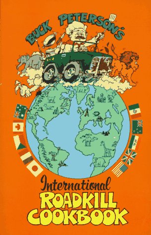The International Roadkill Cookbook: Peterson, Buck: 9780898155679 ...