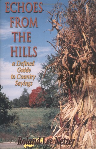 Echoes from the Hills: A Defined Guide to Country Sayings: Netzer ...