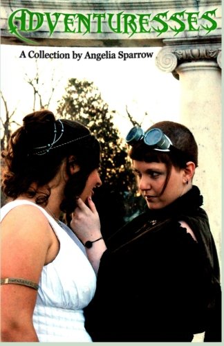 Adventuresses: Sparrow, Angelia: 9781475024234: Amazon.com: Books