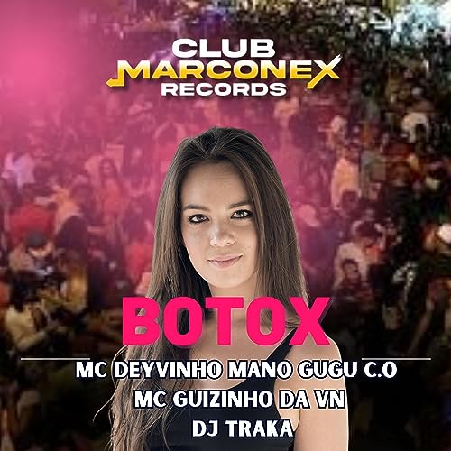 Écouter Botox par MC DEYVINHO SP feat. Mano Guguh C.O, Mc Guizinho Da ...