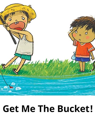 The get me the bucket: Children 5-8 years old must read picture book ...