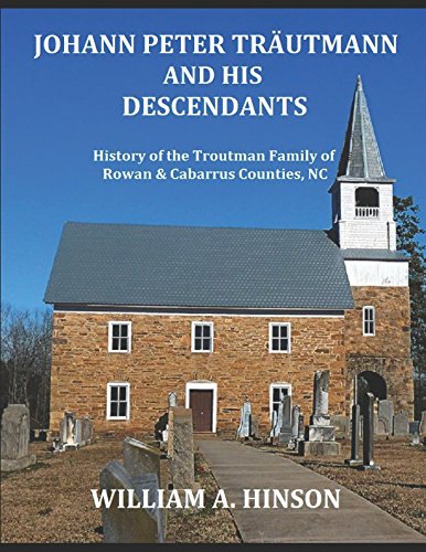 JOHANN PETER TRAUTMANN AND HIS DESCENDANTS: History of the Troutman ...