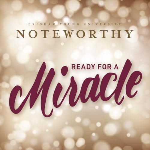 Amazon Music Unlimited - BYU Noteworthy 『Ready for a Miracle』