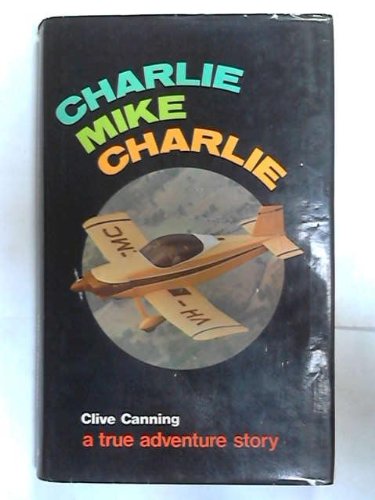 Charlie Mike Charlie: Canning, Clive: 9780858080126: Amazon.com: Books