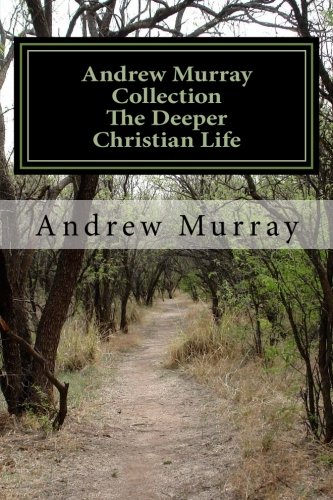 Andrew Murray Collection The Deeper Christian Life: Murray, Andrew ...