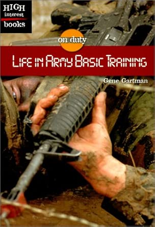 Life in Army Basic Training (On Duty): Gartman, Gene: 9780516235479 ...