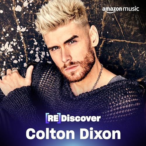 REDISCOVER Colton Dixon Playlist on Amazon Music Unlimited