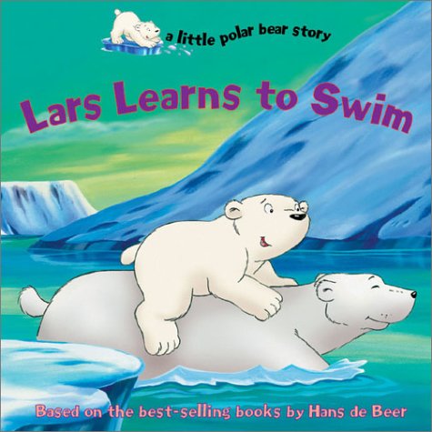 Buy Lars Learns to Swim (A little polar bear story) Book Online at Low ...