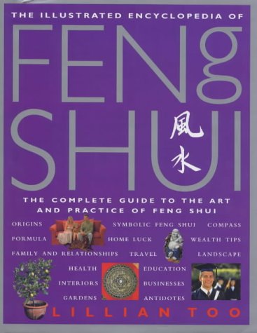 The Illustrated Encyclopedia of Feng Shui: The Complete Guide to the ...