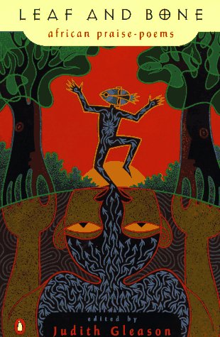 Leaf and Bone: African Praise-Poems: Gleason, Judith: 9780140587227 ...
