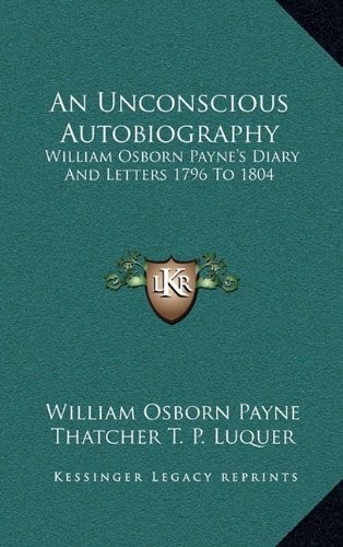 Amazon.com: An Unconscious Autobiography: William Osborn Payne's Diary ...