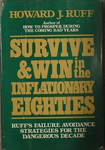 Survive and Win in the Inflationary Eighties: Ruff, Howard J ...
