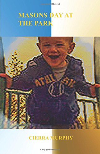 Mason's Day at the Park: Murphy, Cierra: 9781682703816: Amazon.com: Books