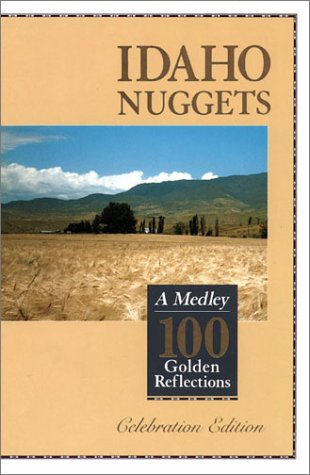 Idaho Nuggets, A Medley : 100 Golden Reflections: Moulton, Dwayne ...