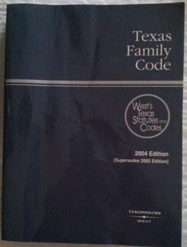 Texas Family Code 2004 : With Tables and Index (Texas Family Code ...