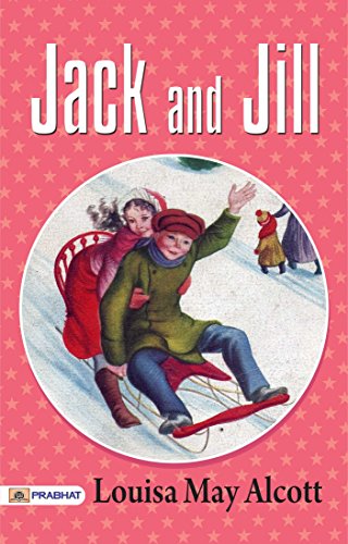 Jack and Jill: Louisa May Alcott's Heartfelt Story - Kindle edition by ...
