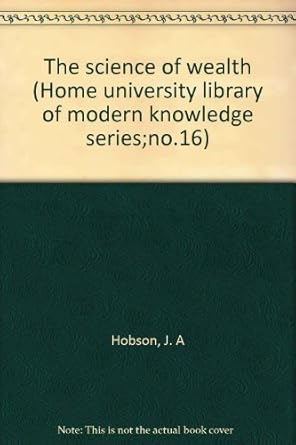 Amazon.co.jp: The science of wealth (Home university library of modern ...