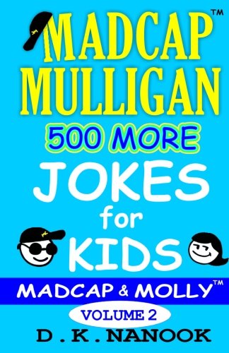 Madcap Mulligan 500 More Jokes for Kids: Volume 2 (Madcap Mulligan ...