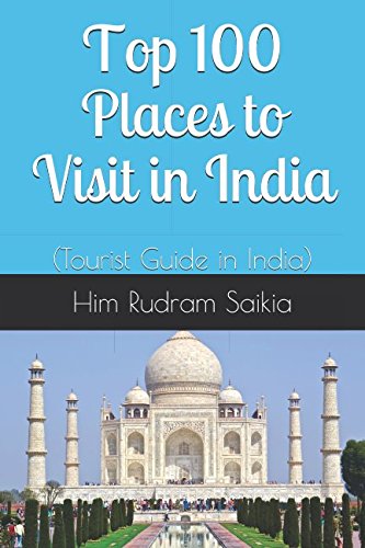 Top 100 Places to Visit in India: (Tourist Guide in India): Rudram ...