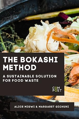 The Bokashi Method: A Sustainable Solution For Food Waste eBook : Migwi ...