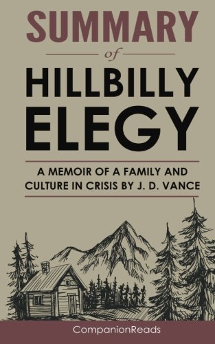 Summary of Hillbilly Elegy: A Memoir of a Family and Culture in Crisis ...