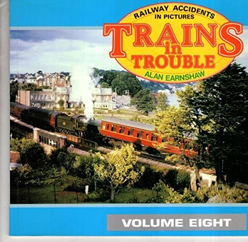 Trains in Trouble: Railway Accidents in Pictures: Earnshaw, Alan ...