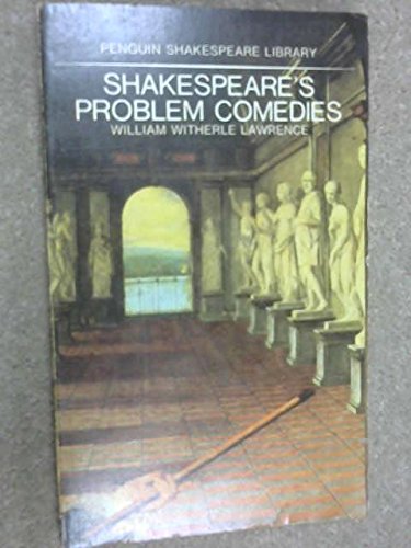 Shakespeare's Problem Comedies (Shakespeare Library): William Witherle ...