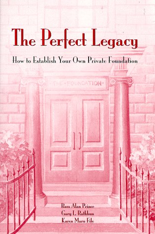 The Perfect Legacy: How to Establish Your Own Private Foundation ...