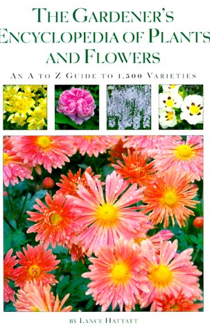 The Gardener's Encyclopedia of Plants and Flowers: Hattatt, Lance ...