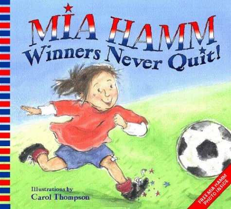 Winners Never Quit! : Hamm, Mia, Thompson, Carol: Amazon.com.tr: Kitap