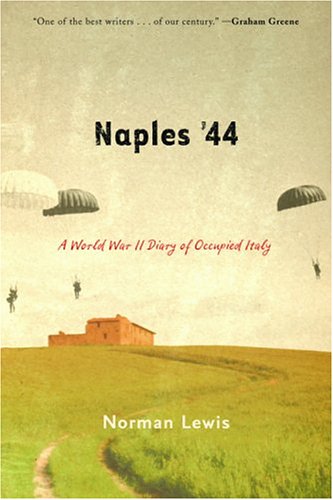 Naples '44: A World War II Diary of Occupied Italy: Lewis, Norman ...