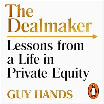 Amazon.com: The Dealmaker: Lessons from a Life in Private Equity ...