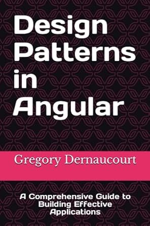 Design Patterns in Angular: A Comprehensive Guide to Building Effective ...