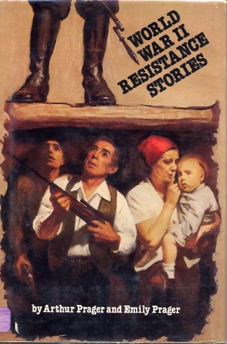 World War II Resistance Stories: Arthur Prager and Emily Prager: Amazon ...