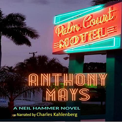 Amazon.com: Palm Court Motel (Audible Audio Edition): Anthony Mays, Charles Kahlenberg, Anthony ...