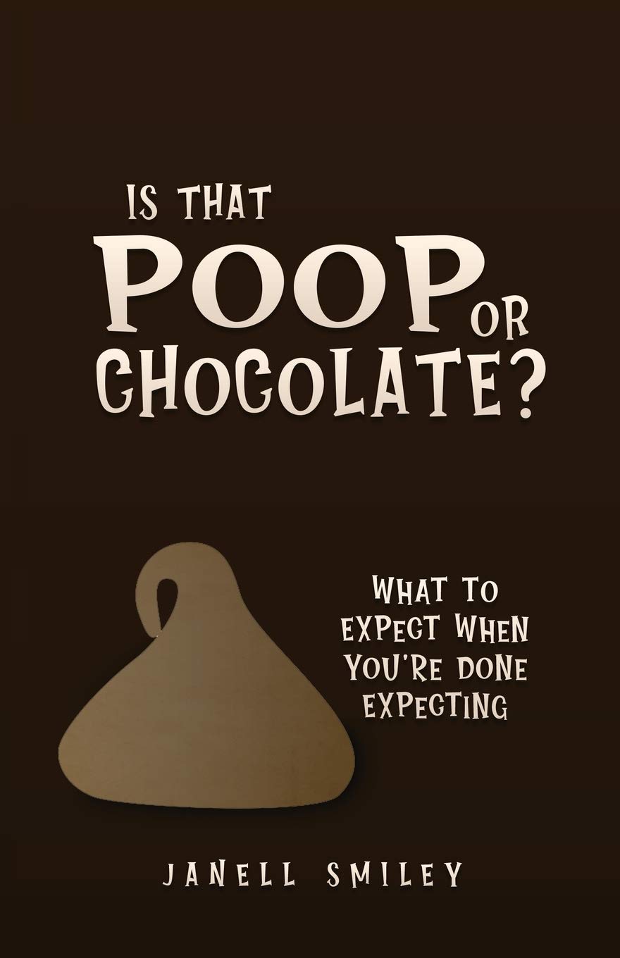 Is That Poop or Chocolate?: What to Expect When You're Done Expecting ...