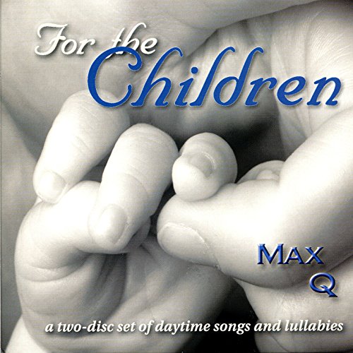 Amazon Music - Max QのFor the Children : Daytime Songs & Lullabies ...