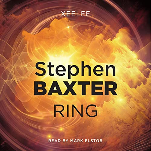 Ring: Xeelee Sequence, Book 4 (Audio Download): Stephen Baxter, Mark ...