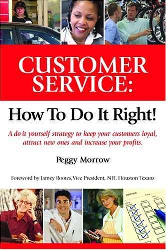 Customer Service: How to Do It Right! A Do-It-Yourself Strategy to Keep ...