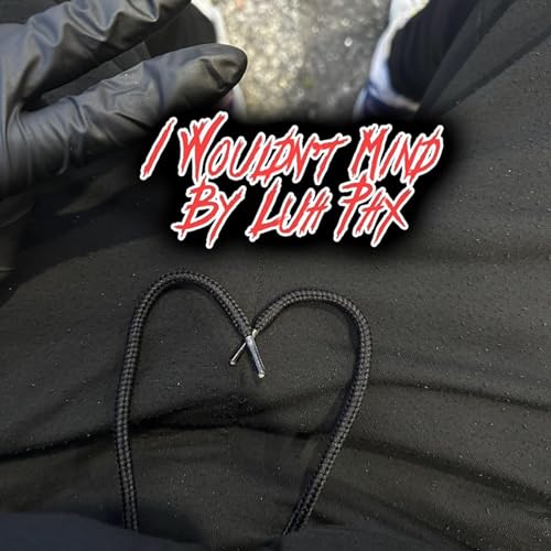 Écouter I Wouldnt Mind par Luh Phx sur Amazon Music Unlimited