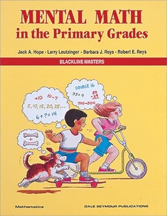 Mental Math in the Primary Grades: Jack Hope, Larry Leutzinger, Barbara ...