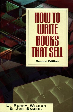 How to Write Books That Sell: Wilbur, L. Perry, Samsel, Jon ...