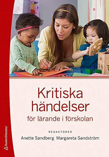 Kritiska händelser för lärande i förskolan : Sandberg, Anette ...