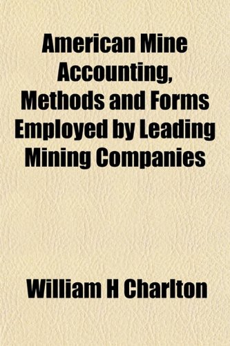 American Mine Accounting, Methods and Forms Employed by Leading Mining ...