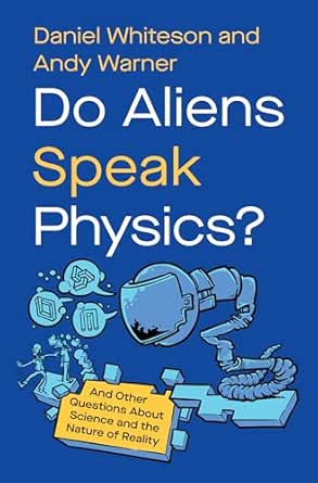 Do Aliens Speak Physics?: And Other Questions about Science and the ...