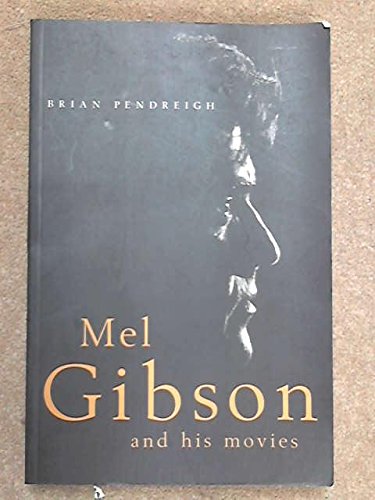 Mel Gibson And His Movies Tpb: Brian, Pendreigh: 9780747536642: Amazon ...